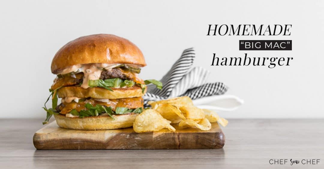 Real Food Fast: Homemade Big Mac Recipe | Chef Sous Chef