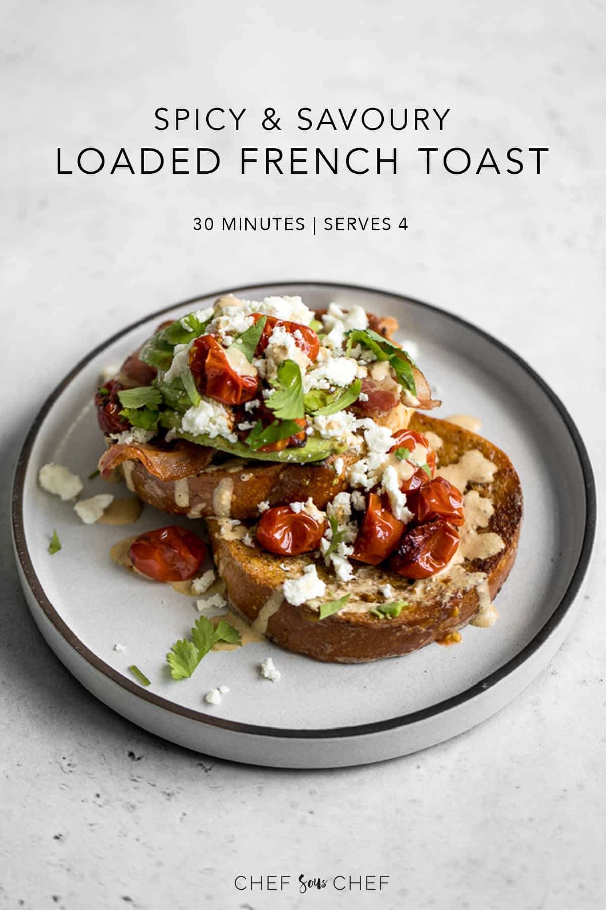 Spicy and Savory French Toast with Bacon, Tomato and Avocado - Chef ...