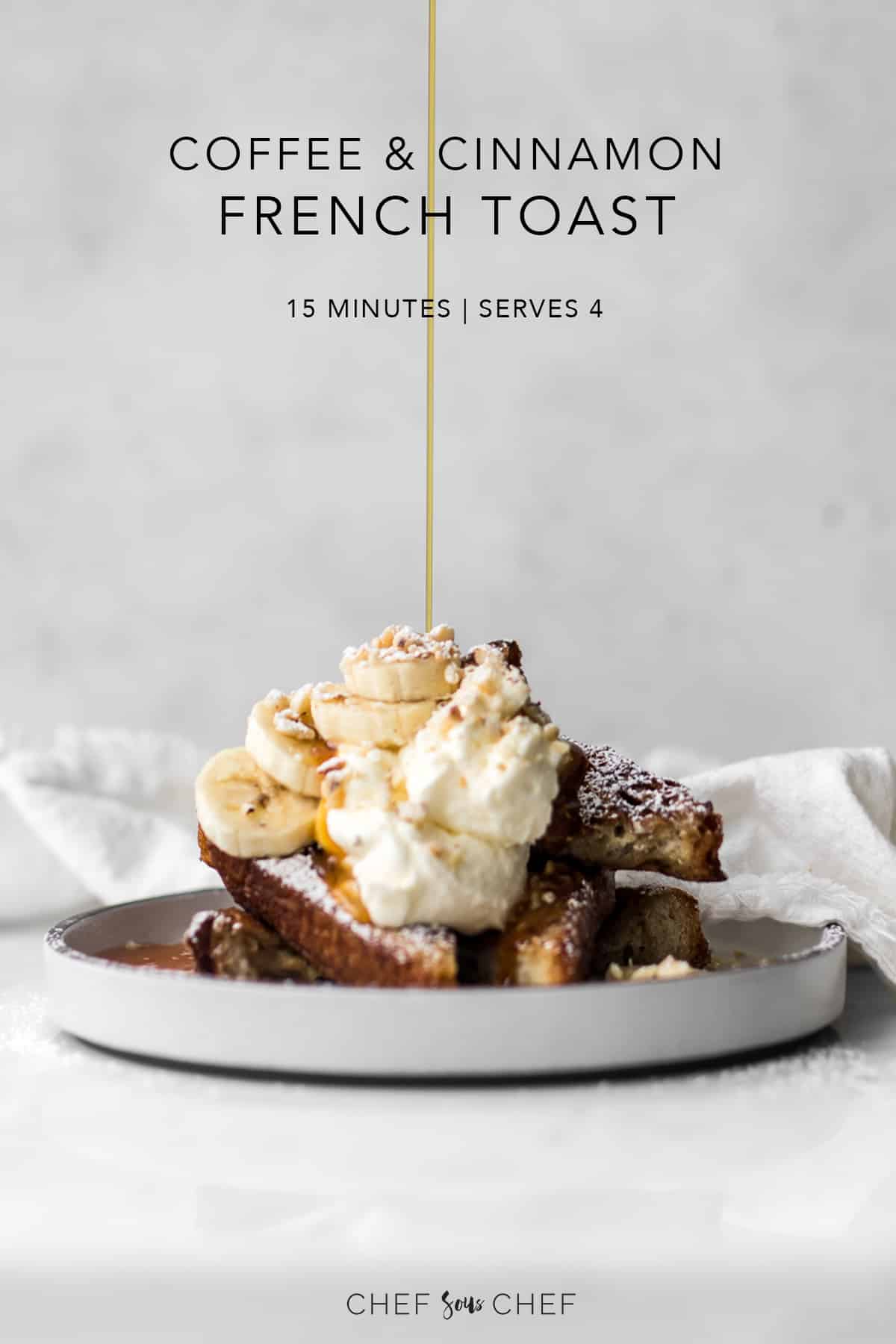 Coffee and Cinnamon French Toast - Chef Sous Chef